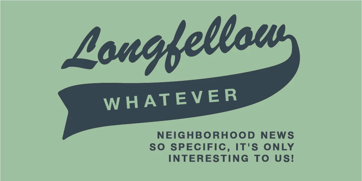 Longfellow Whatever - Neighborhood news so specifc, it's only ...